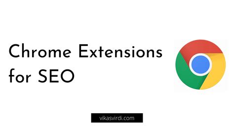 13 Amazing Chrome Extensions For SEO Vikas Virdi