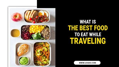 What Is The Best Food To Eat While Traveling Eat Smart