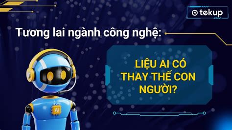 TƯƠng Lai NgÀnh CÔng NghỆ LiỆu Ai CÓ Thay ThẾ Con NgƯỜi