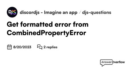 Get Formatted Error From Combinedpropertyerror Discordjs Imagine An App