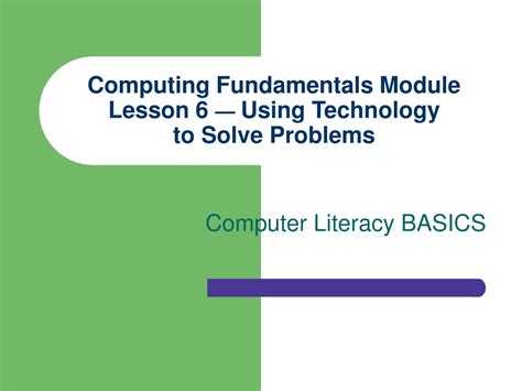 Ppt Computing Fundamentals Module Lesson 6 — Using Technology To Solve Problems Powerpoint