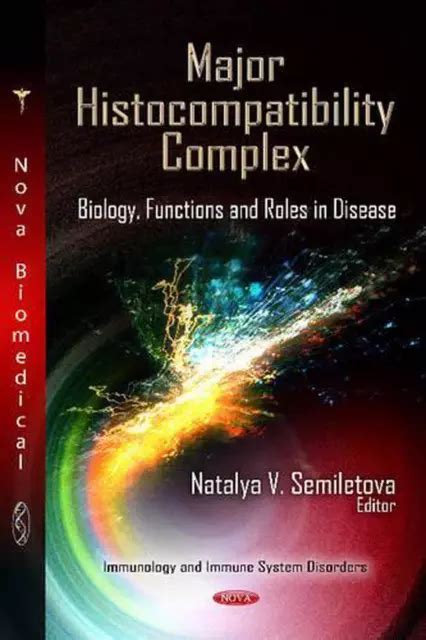 Major Histocompatibility Complex Biology Functions And Roles In Disease By Natal Eur 212 77