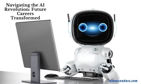 Navigating The Ai Revolution Future Careers Transformed