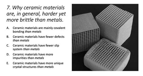 Solved 7 Why Ceramic Materials Are In General Harder Yet