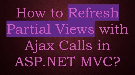 How To Refresh Partial Views With Ajax Calls In Aspnet Mvc Youtube