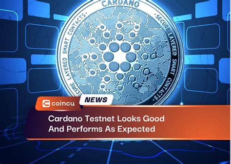 Cardano Testnet Looks Good And Performs As Expected Cardano Feed