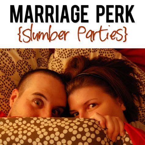 Marriage Perk {slumber Parties} How Does She