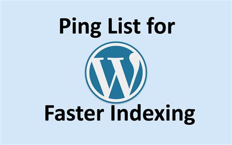 Wordpress Ping List For Faster Indexing Of Posts Updated August