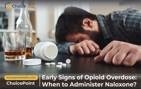 Early Signs Of Opioid Overdose When To Administer Naloxone Choicepoint