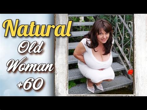 Real And Natural Older Women Over 60 Youtube