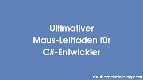 Ultimativer Maus Leitfaden Für C Entwickler Sharp Coder Blog