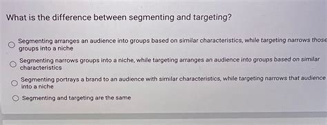 Solved What Is The Difference Between Segmenting And