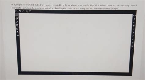 Solved In Hydrogen Isocyanide Hnc The H Atom Is Bonded To