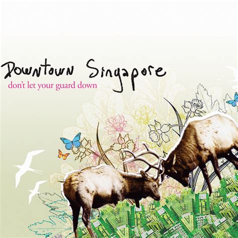 Downtown Singapore Dont Let Your Guard Down Reviews Album Of The