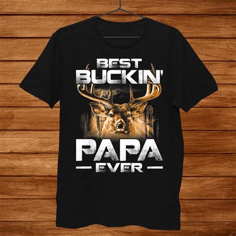 Best Buckin Papa Ever Shirt Deer Hunting Bucking Father Shirt T