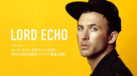 Lord Echo（ロード・エコー）来日ライブ決定！ Ships Mag限定でライブ音源公開