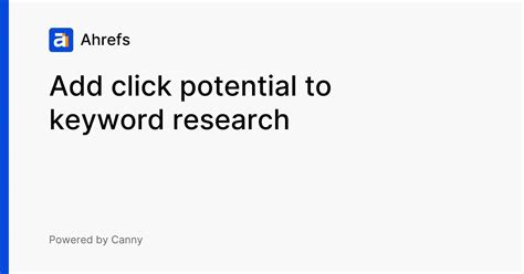 Add Click Potential To Keyword Research Voters Ahrefs