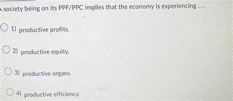 Solved Society Being On Its Ppfppc Implies That The Economy