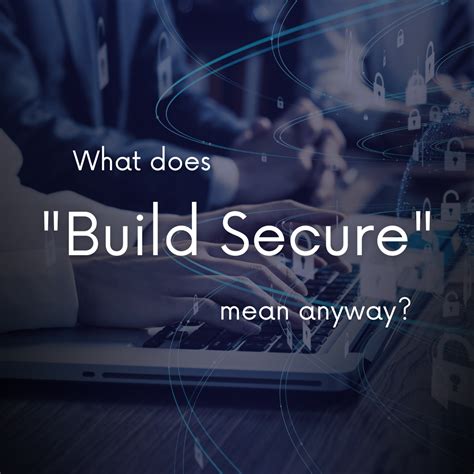 what does build secure mean anyway — star lab software