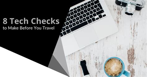 8 Tech Checks To Make Before You Travel Comptec It