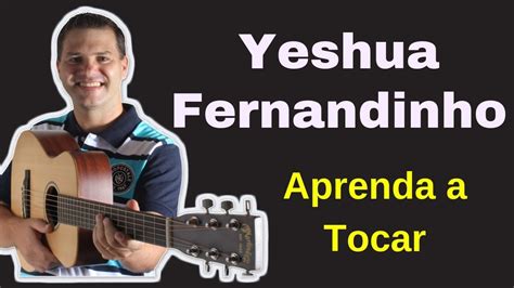 Yeshua Fernandinho Aula de Violão Cifra Simplificada YouTube