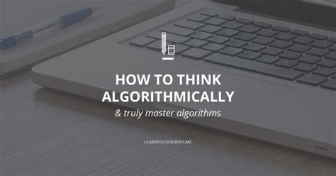 Algorithmic Thinking How To Master This Essential Skill