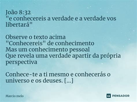 João 8 32 e conhecereis a marcio melo Pensador