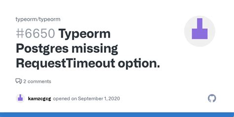 Typeorm Postgres Missing RequestTimeout Option Issue 6650 Typeorm