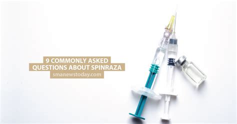 9 Commonly Asked Questions About Spinraza Sma News Today
