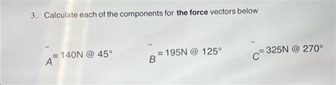 Solved Calculate Each Of The Components For The Force Chegg