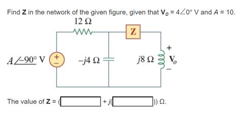 Solved Find Z In The Network Of The Given Figure Given That Chegg