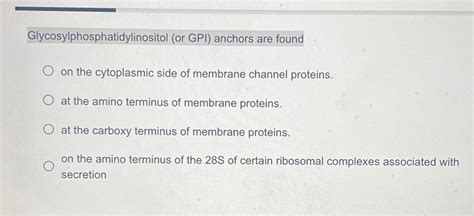 Solved Glycosylphosphatidylinositol Or Gpi ﻿anchors Are