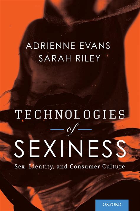 Technologies Of Sexiness Sex Identity And Consumer Culture Oxford University Press Southern