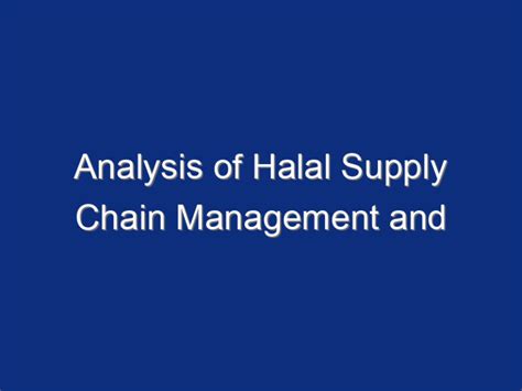 Analysis Of Halal Supply Chain Management And Internal Halal Traceability System On The Halal