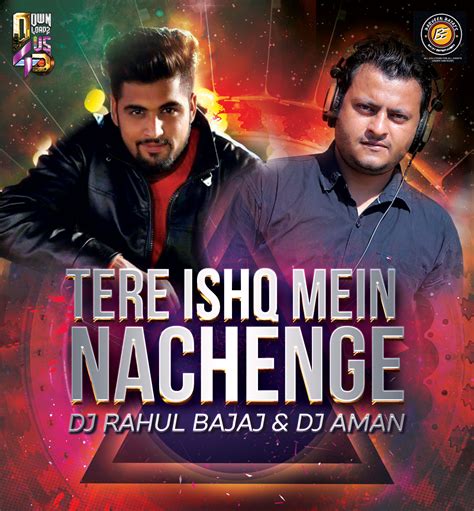 Tere Ishq Mein Nachenge Dj Rahul Bajaj And Dj Aman Downloads4djs