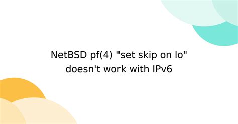 Netbsd Pf Set Skip On Lo Doesn T Work With Ipv Togetter