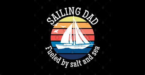 Sailing Dad Fueled By Salt And Sea Captain Dad Sailing Sticker