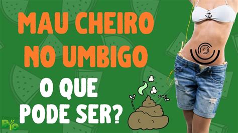 MAU CHEIRO NO UMBIGO O Que Pode Ser Descubra O Melhor Site Para