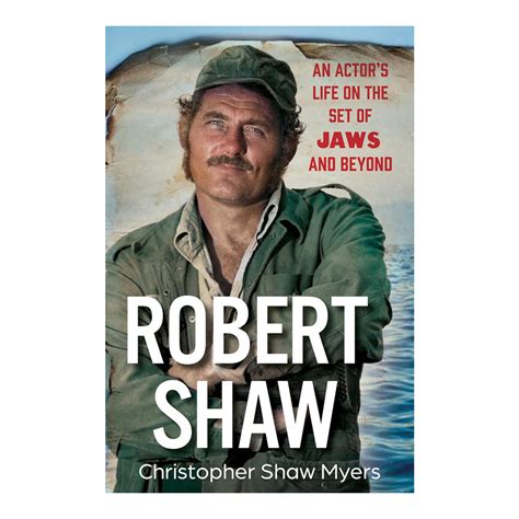 Robert Shaw An Actors Life On The Set Of Jaws And Beyond Film Biography Academy Museum Store