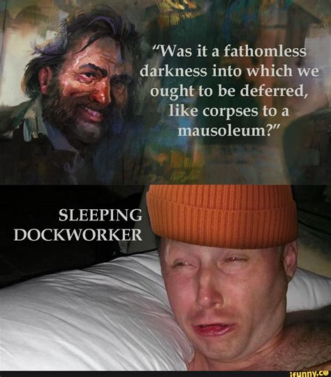 Was It A Fathomless Darkness Into Which W Ought To Be Deferred Like