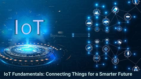 Iot Fundamentals Connecting Things For A Smarter Future By Internshipgate Medium