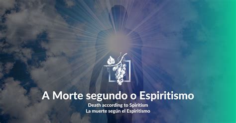 O Que Acontece Depois Da Morte Segundo O Espiritismo