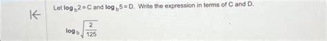 solved k let log 2 c and log 5 d write the expression in
