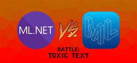 Mlnet Vs Create Ml Toxic Text A Quick Low Level Text Based By Danny Bolella Better