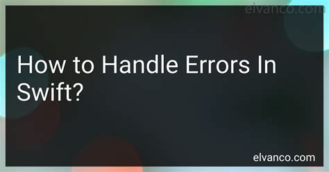 How To Handle Errors In Swift In 2024