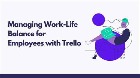 Managing Work Life Balance For Employees With Trello