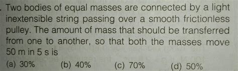 Answered Two Bodies Of Equal Masses Are Connected By A Light Kunduz