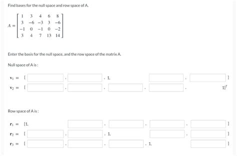 Solved Find Bases For The Null Space And Row Space Of A 1 3 Chegg Com