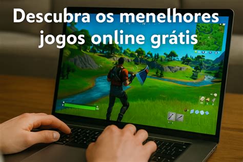 Jogos Online Grátis Explore Clássicos E Novidades Sem Gastar Nada
