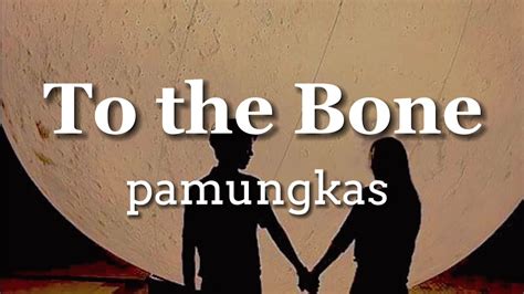 Pamungkas To The Bone Lyrics Youtube